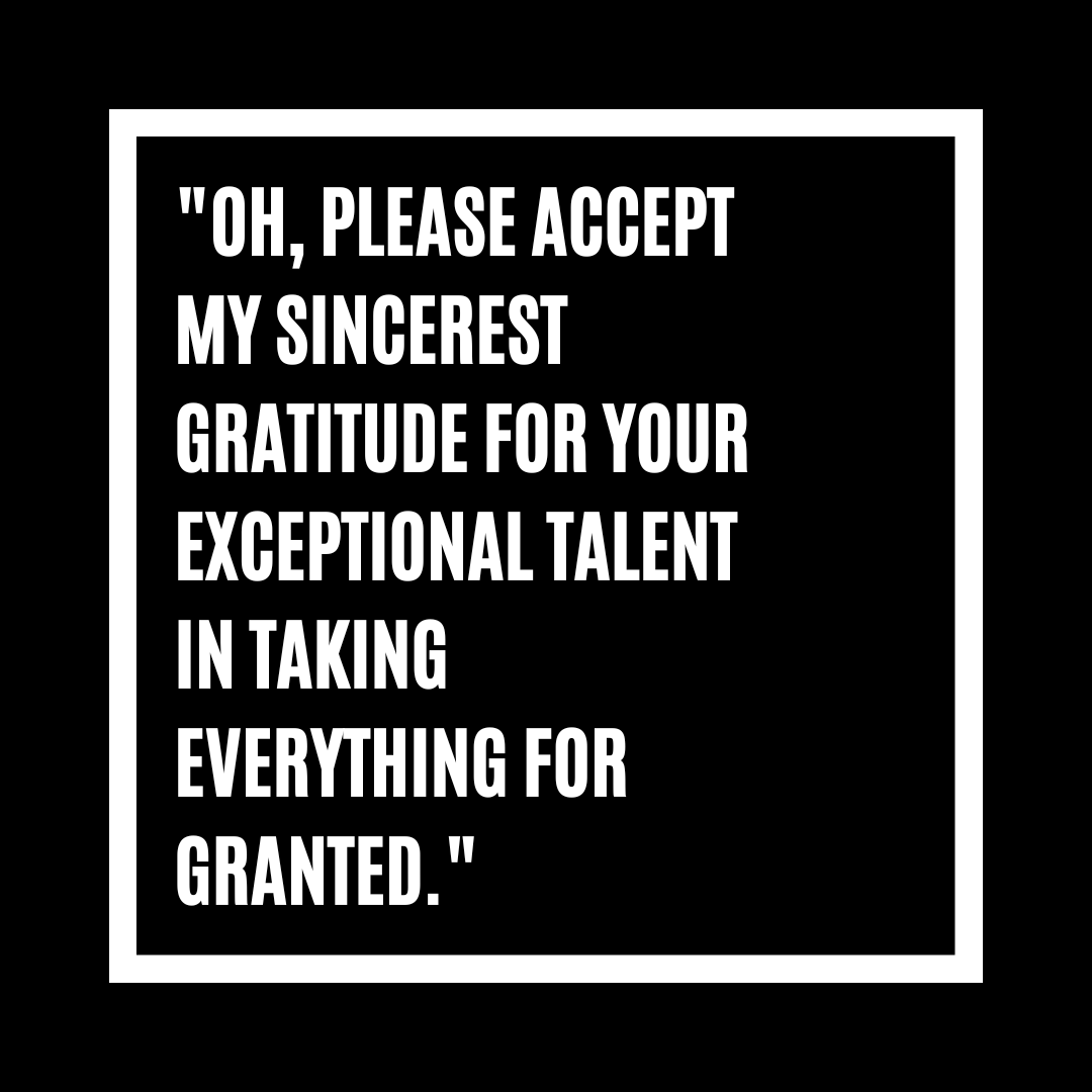 100+ Sarcastic Quotes About Ungrateful People - Quote Wonders